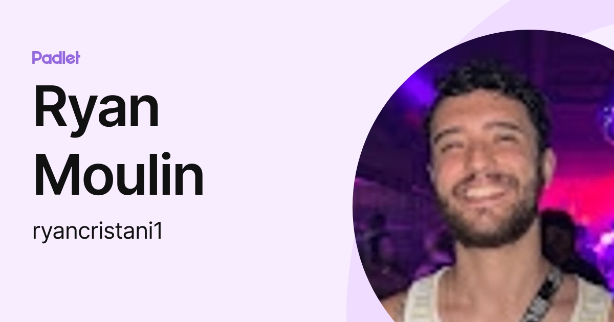 Ryan Moulin (ryancristani1) profile | Padlet