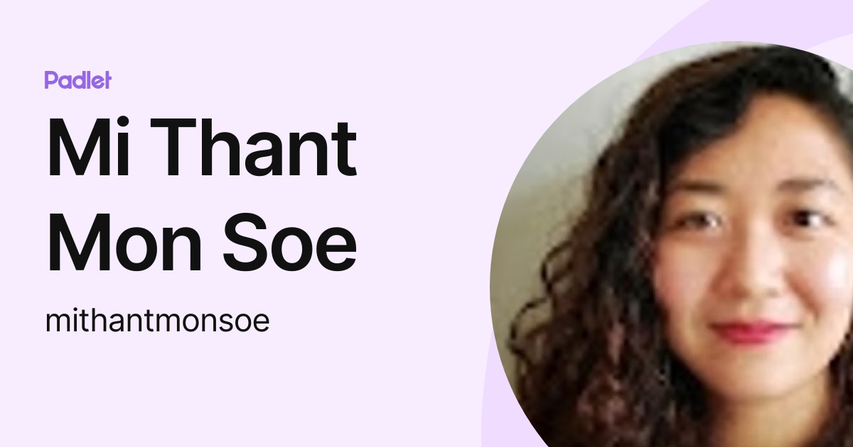 Mi Thant Mon Soe (mithantmonsoe) profile | Padlet