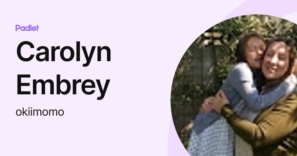 Carolyn Embrey (okiimomo) profile | Padlet