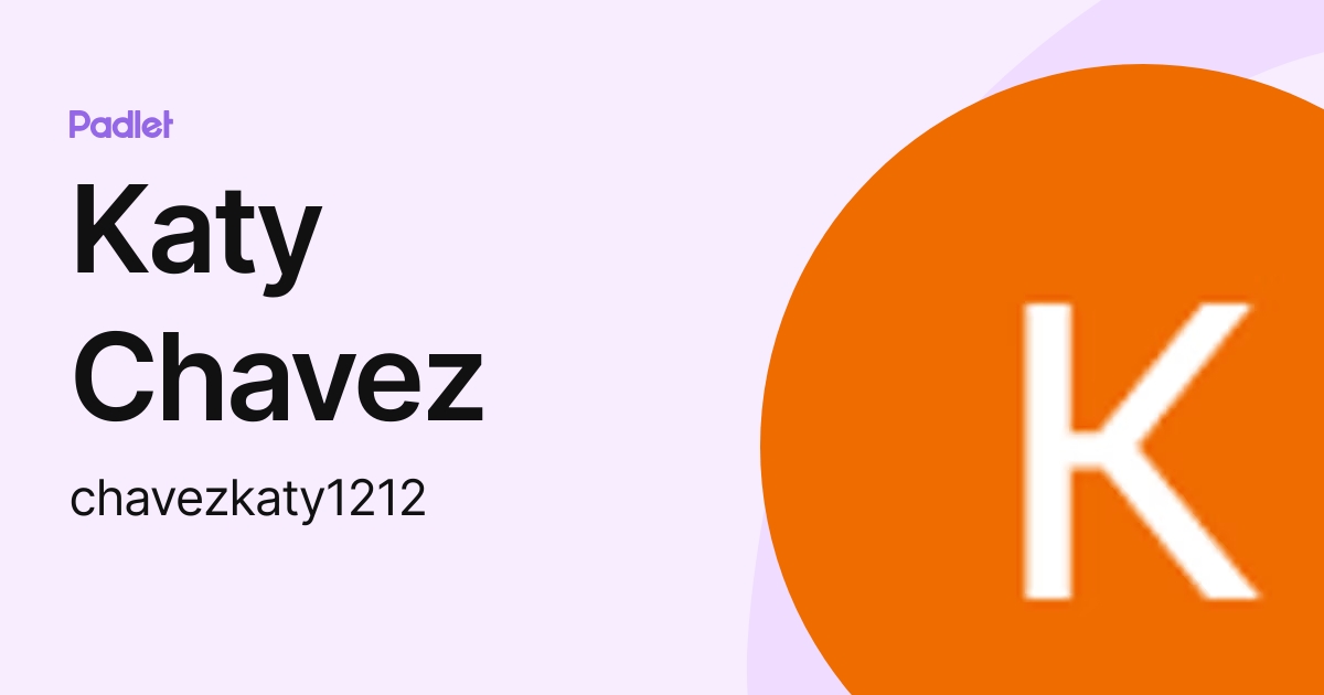 Katy Chavez (chavezkaty1212) profile | Padlet