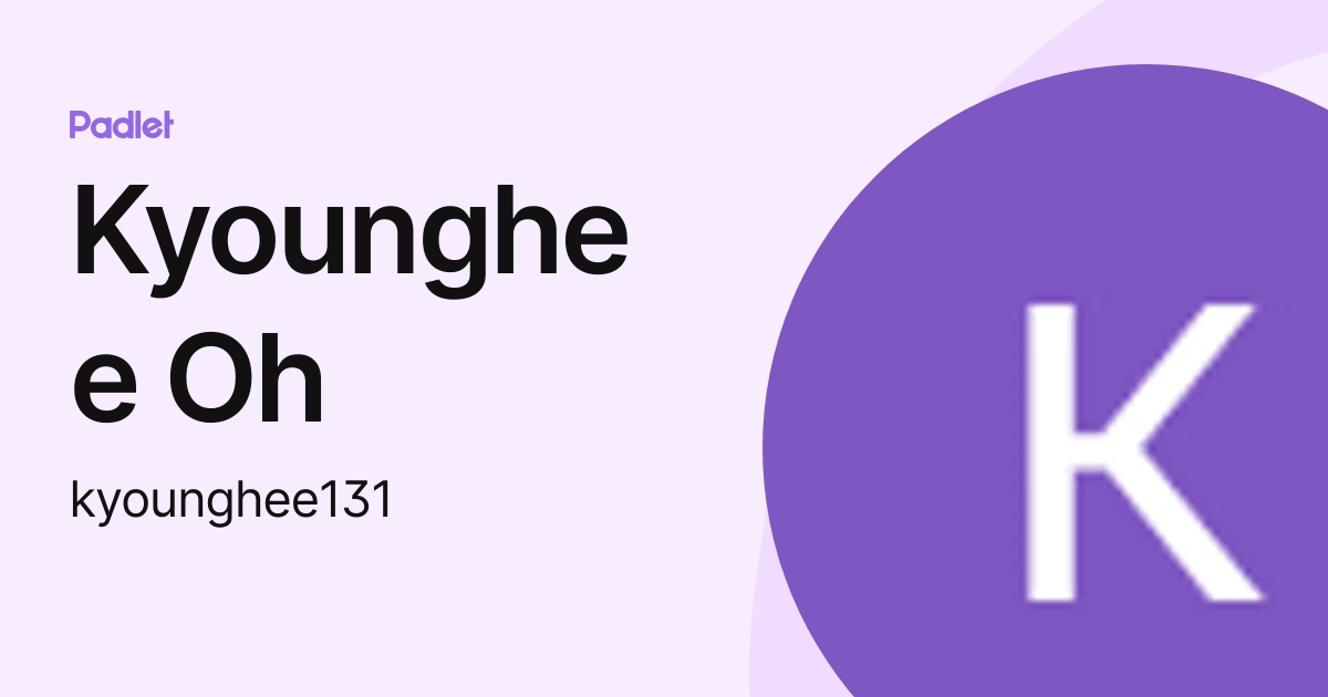 Kyounghee Oh (kyounghee131) profile | Padlet