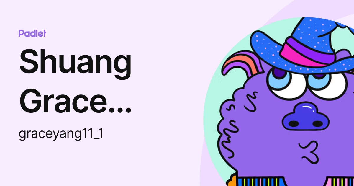 Shuang Grace Yang (graceyang12) profile | Padlet