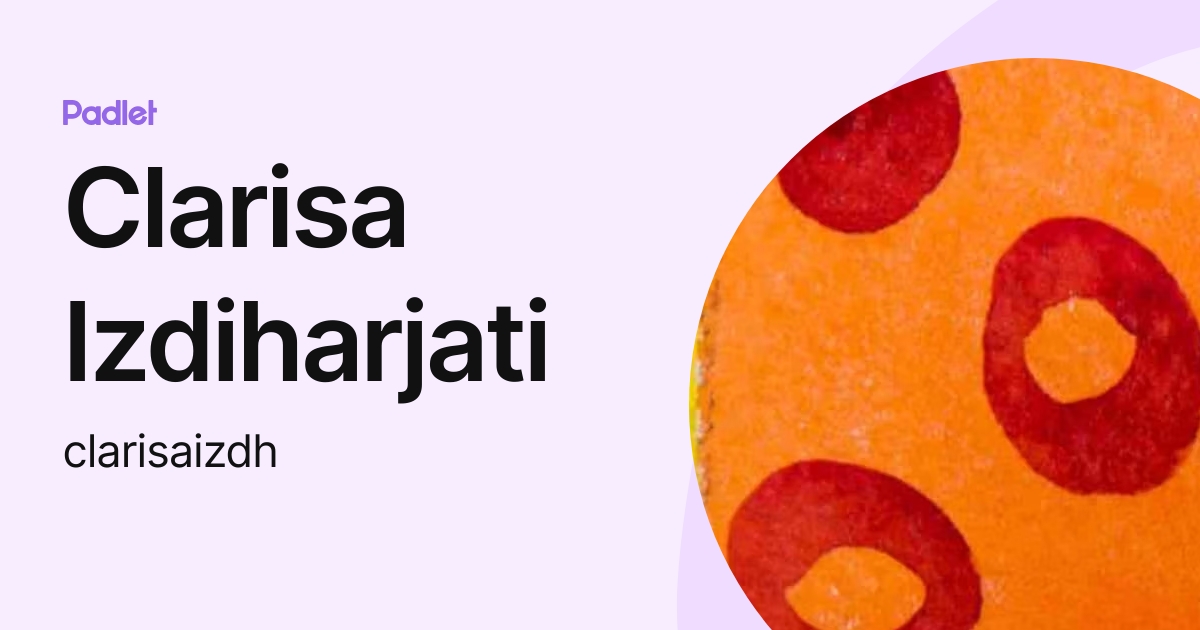 Clarisa Izdiharjati (clarisaizdh) profile | Padlet