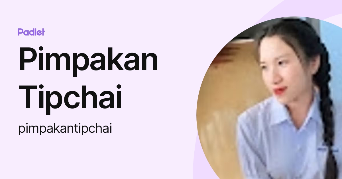 Pimpakan Tipchai (pimpakantipchai) profile | Padlet
