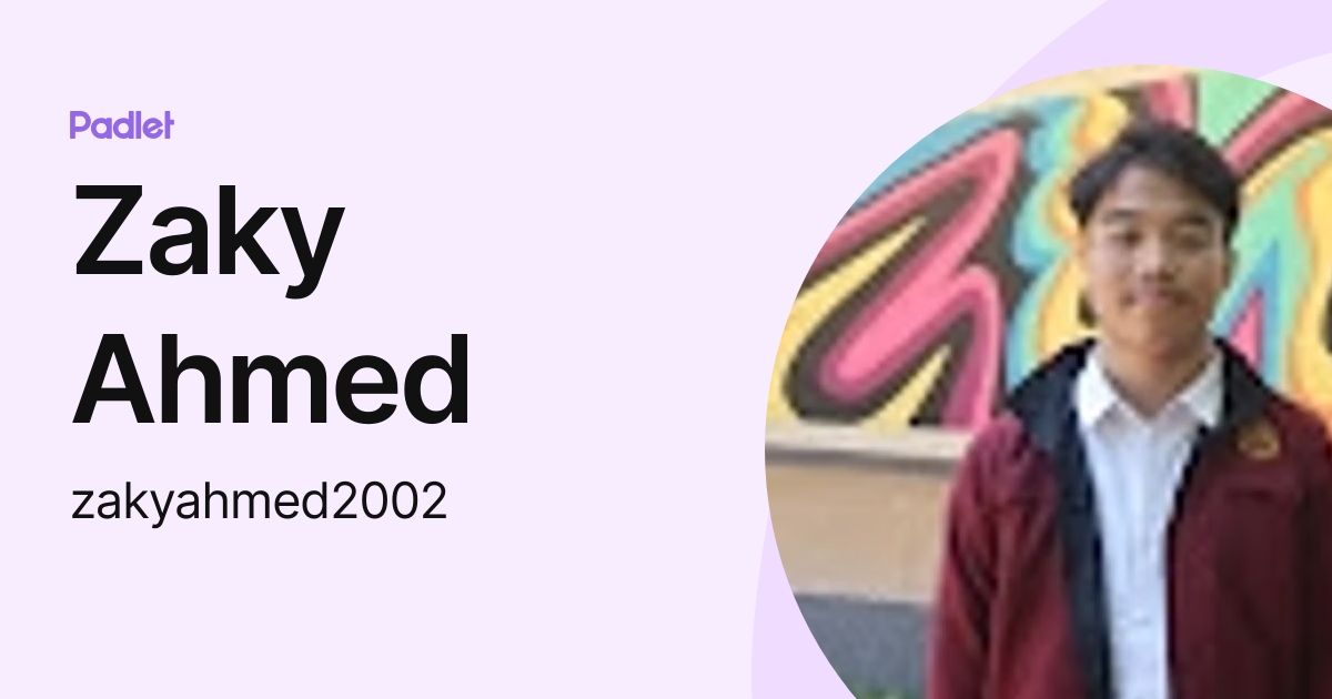 Zaky Ahmed (zakyahmed2002) profile | Padlet