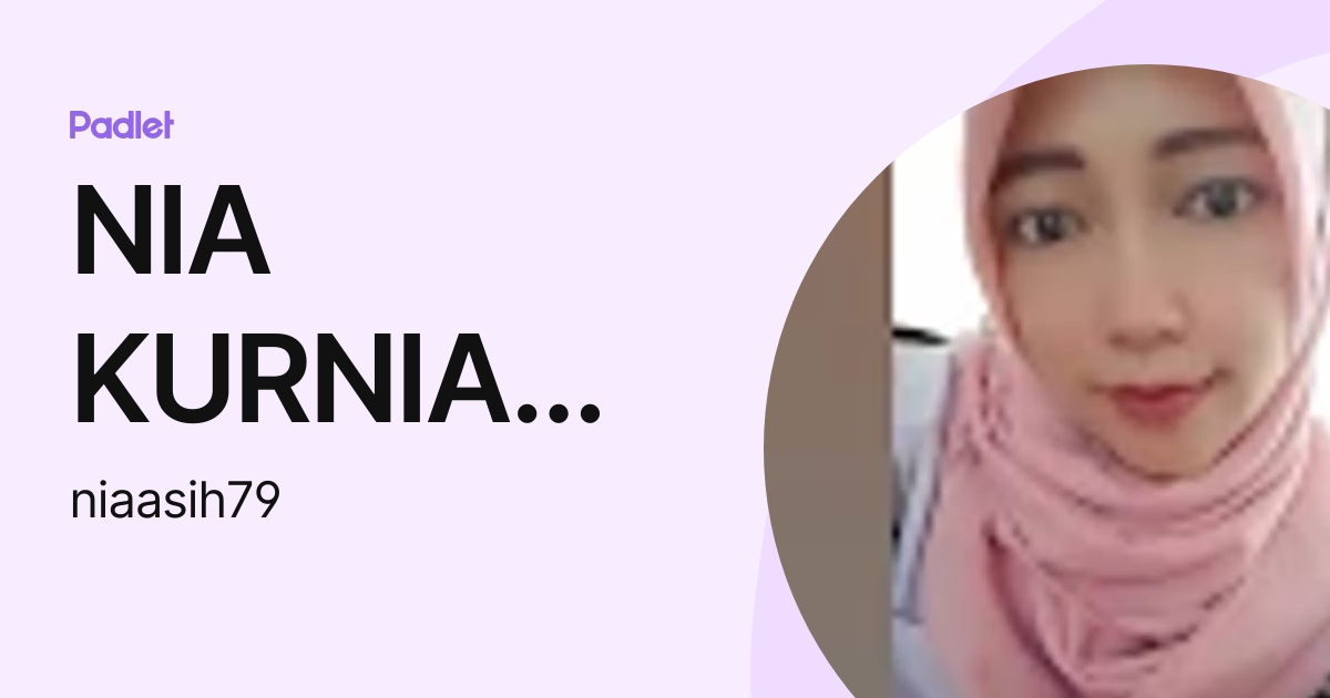 NIA KURNIA ASIH (niaasih79) profile | Padlet