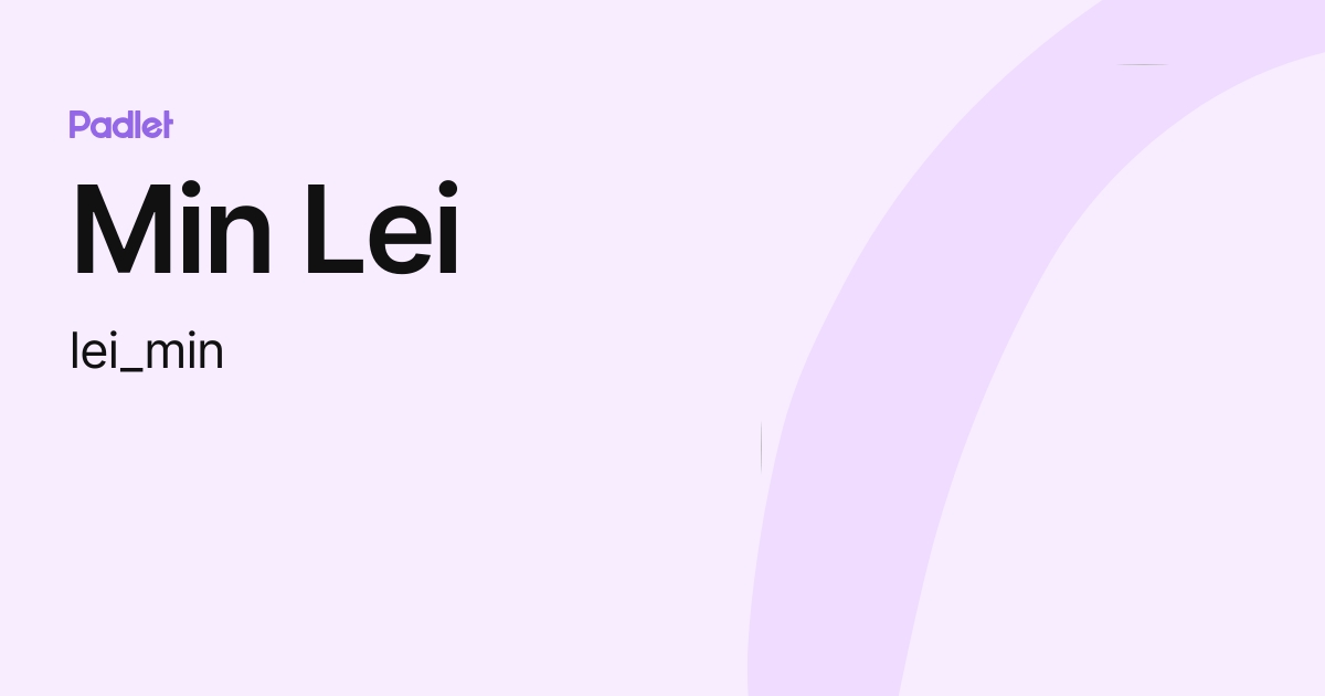 Min Lei (lei_min) profile | Padlet