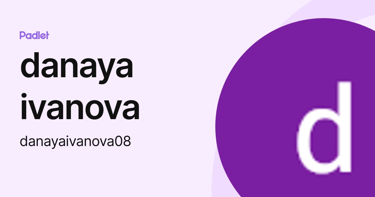danaya ivanova (danayaivanova08) profile | Padlet