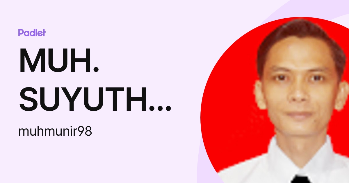 MUH. SUYUTHI MUNIR (muhmunir98) profile | Padlet