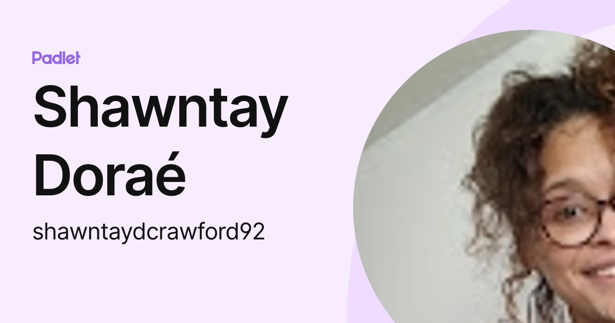 Shawntay Doraé (shawntaydcrawford92) profile | Padlet
