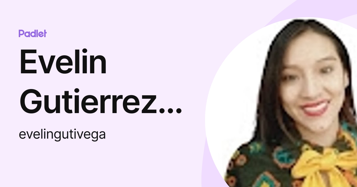 Evelin Gutierrez Vega (evelingutivega) profile | Padlet