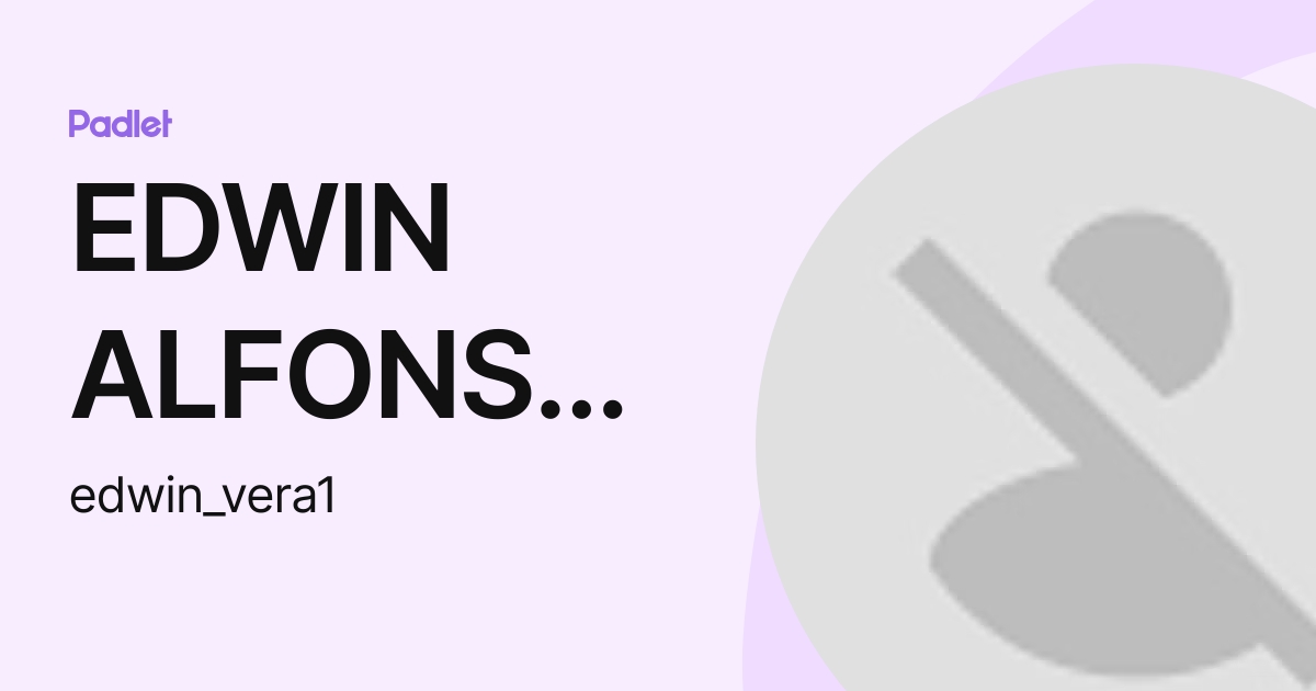 EDWIN ALFONSO VERA JIMENEZ (edwin_vera1) profile | Padlet