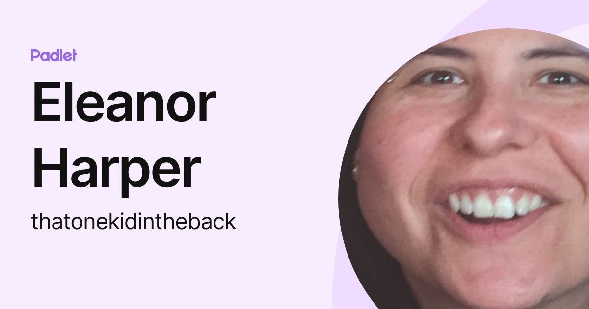 Eleanor Harper (thatonekidintheback) profile | Padlet