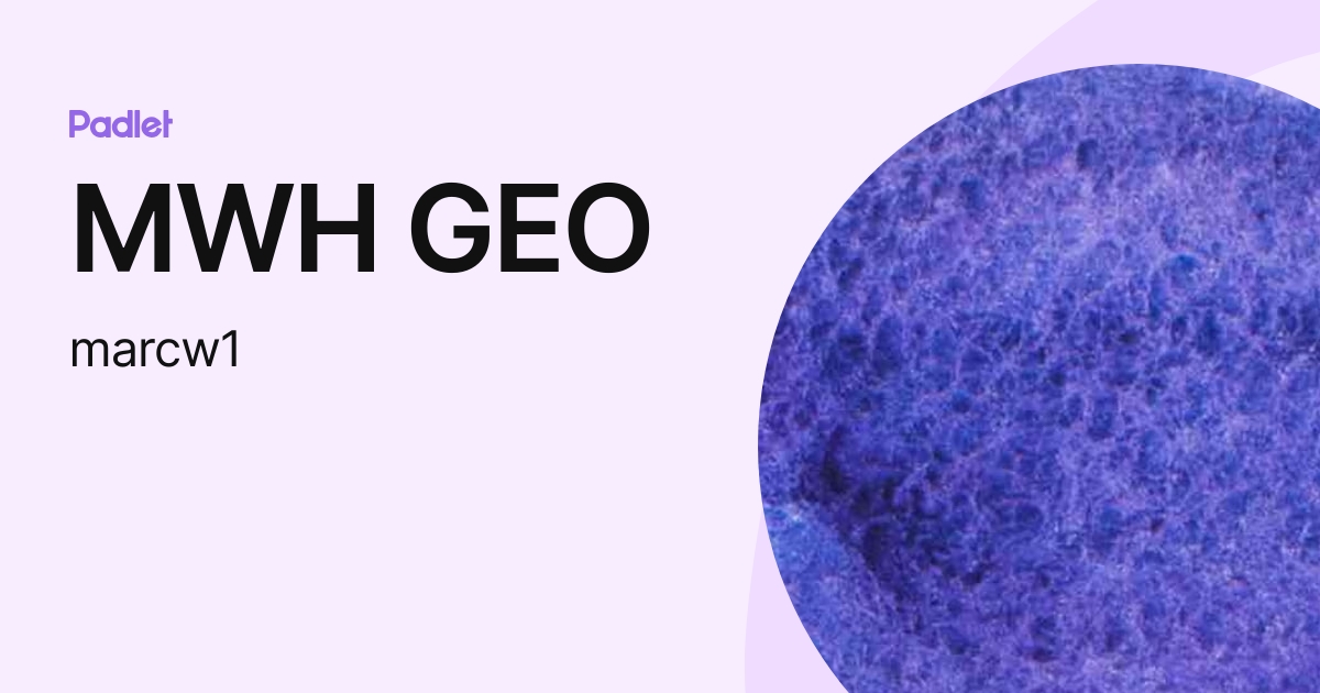 MWH GEO (marcw1) profile | Padlet