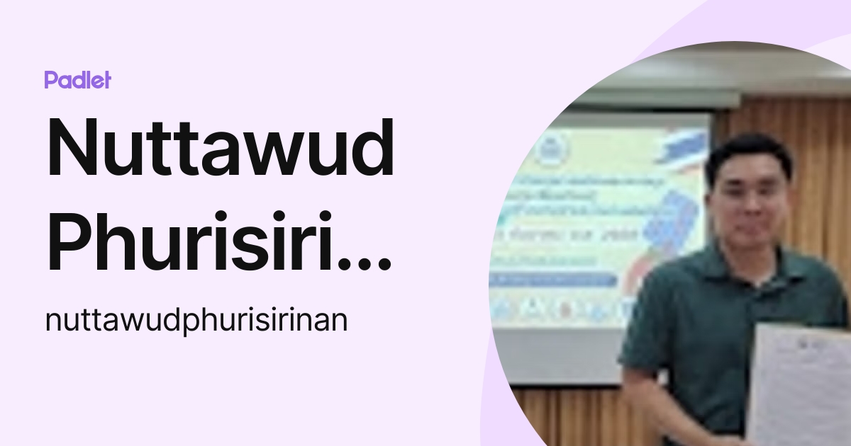Nuttawud Phurisirinan (nuttawudphurisirinan) profile | Padlet