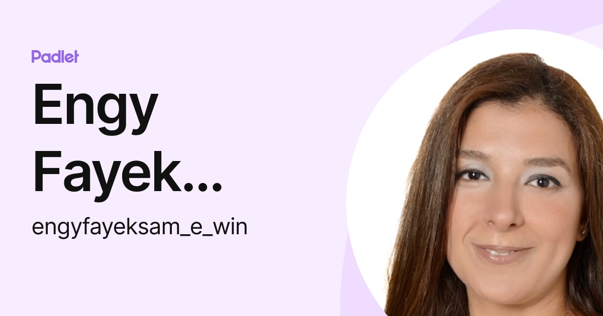 Engy Fayek Samy Fayek (engyfayeksam_e_win) profile | Padlet