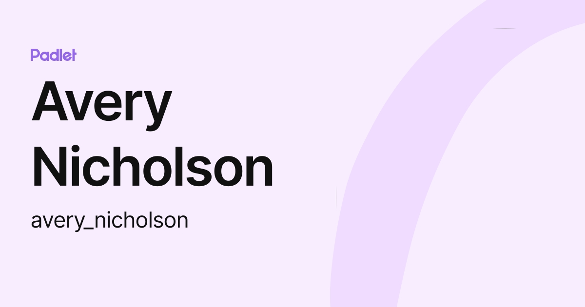 Avery Nicholson (avery_nicholson) profile | Padlet