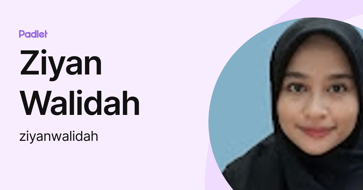 Ziyan Walidah (ziyanwalidah) profile | Padlet