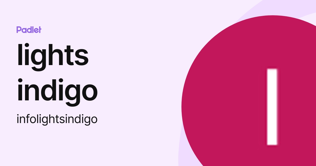 lights indigo (infolightsindigo) profile | Padlet