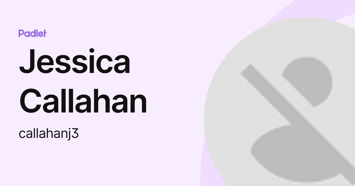 Jessica Callahan (callahanj3) profile | Padlet