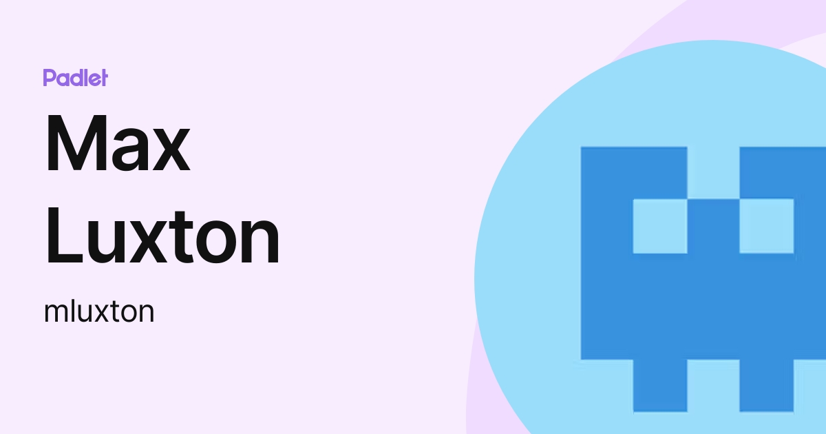 Max Luxton (mluxton) profile | Padlet