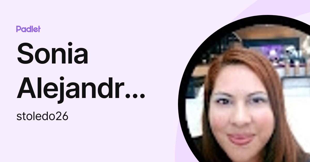 Sonia Alejandra Toledo (stoledo26) profile | Padlet