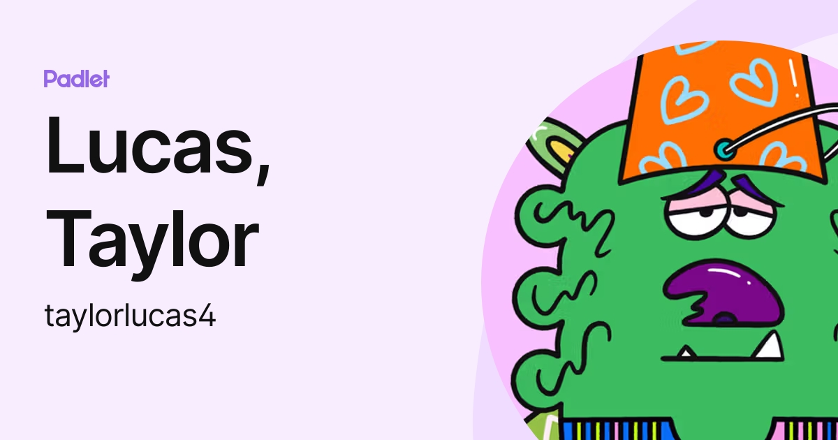 Lucas, Taylor (taylorlucas4) profile | Padlet