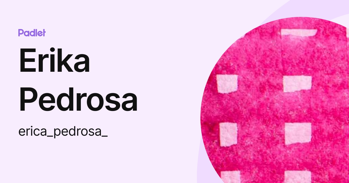 Erika Pedrosa (erica_pedrosa_) profile | Padlet