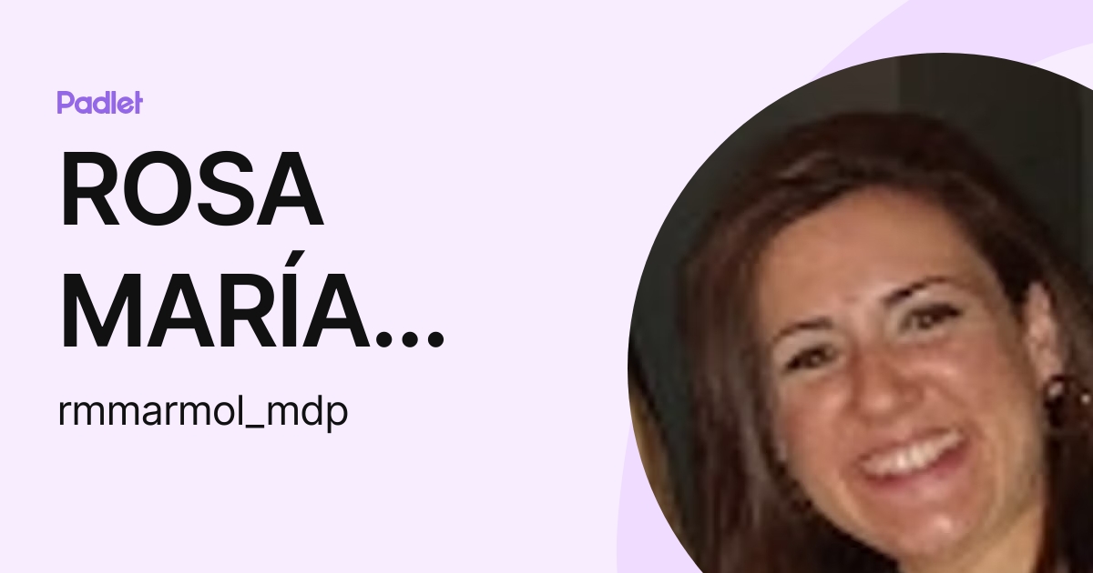 ROSA MARÍA MÁRMOL MADUENO (rmmarmol_mdp) profile | Padlet