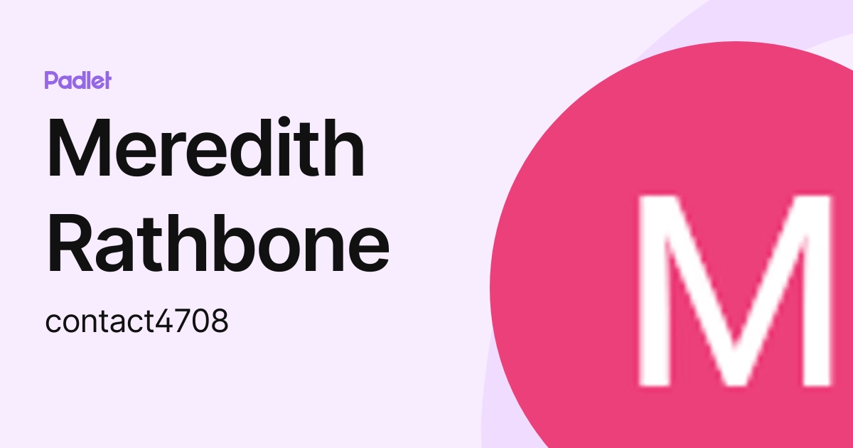 Meredith Rathbone (contact4708) profile | Padlet
