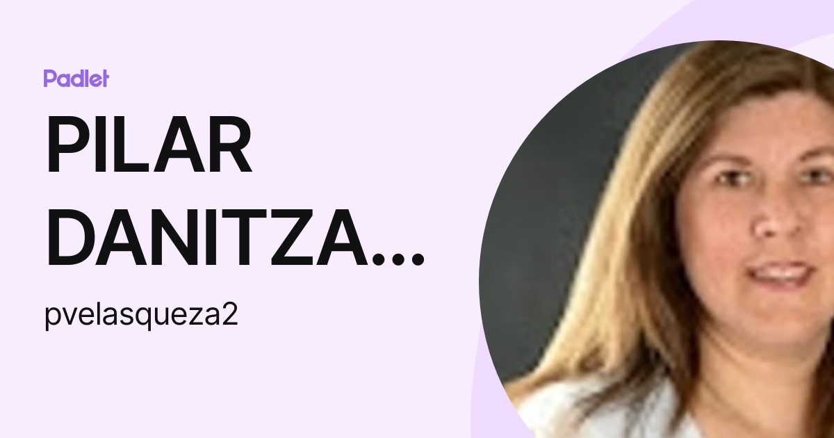 PILAR DANITZA VELASQUEZ ACOSTA (pvelasqueza2) profile | Padlet