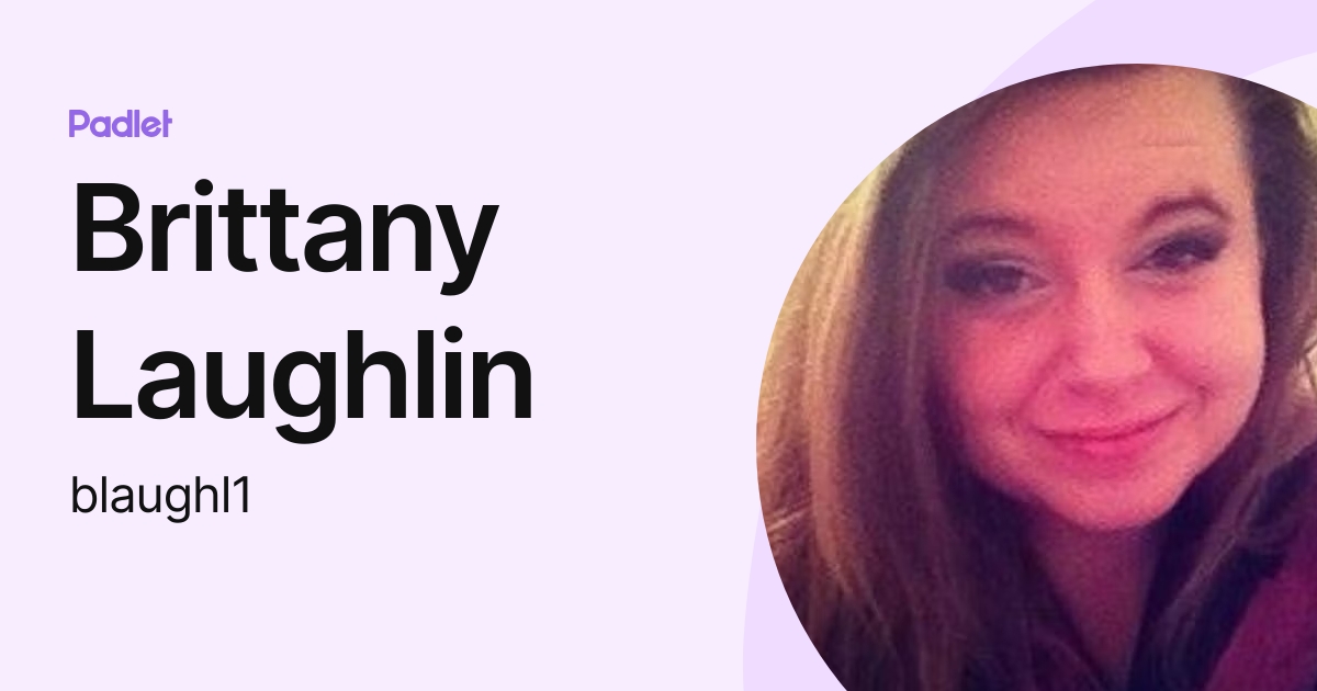Brittany Laughlin (blaughl1) profile | Padlet