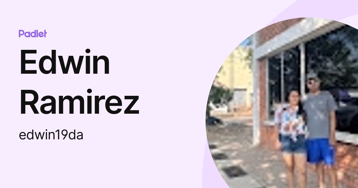 Edwin Ramirez (edwin19da) profile | Padlet