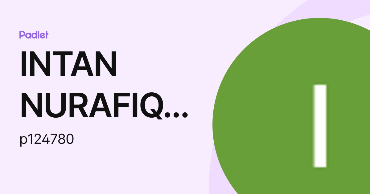 INTAN NURAFIQAH BINTI MOHD ALI HANAFIAH (p124780) profile | Padlet