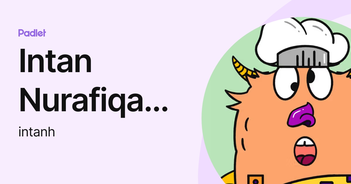 Intan Nurafiqah Mohd Ali Hanafiah (intanh) profile | Padlet