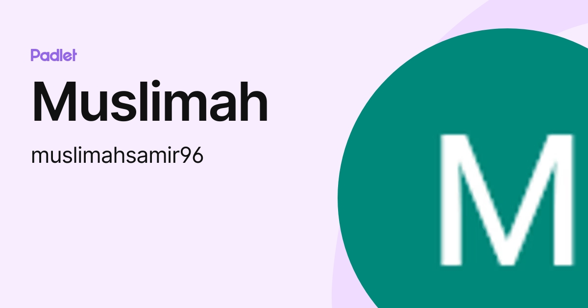 Muslimah (muslimahsamir96) profile | Padlet