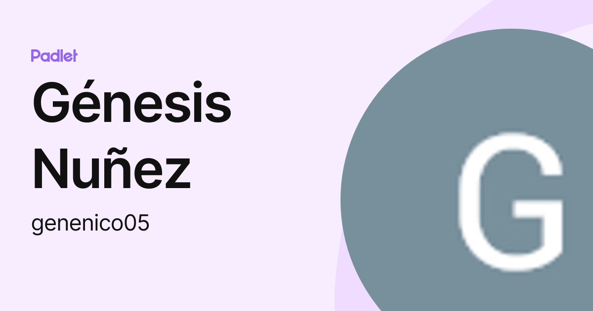 Génesis Nuñez (genenico05) profile | Padlet