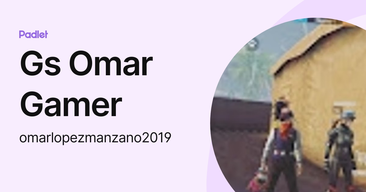 Gs Omar Gamer (omarlopezmanzano2019) profile | Padlet