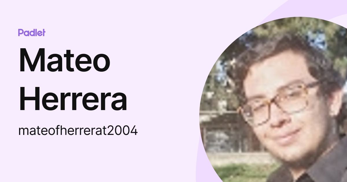 Mateo Herrera (mateofherrerat2004) profile | Padlet