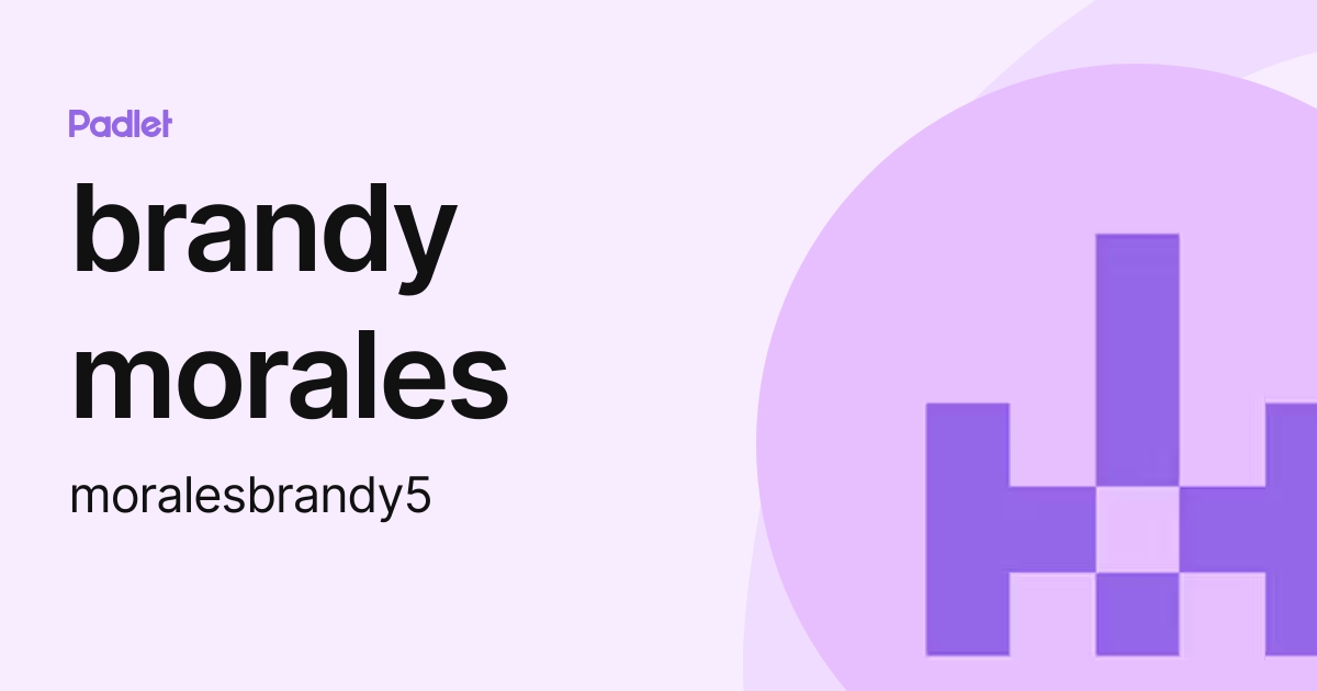 brandy morales (moralesbrandy5) profile | Padlet