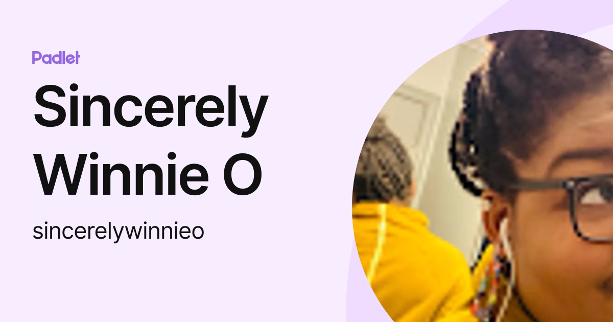 Sincerely Winnie O (sincerelywinnieo) profile | Padlet