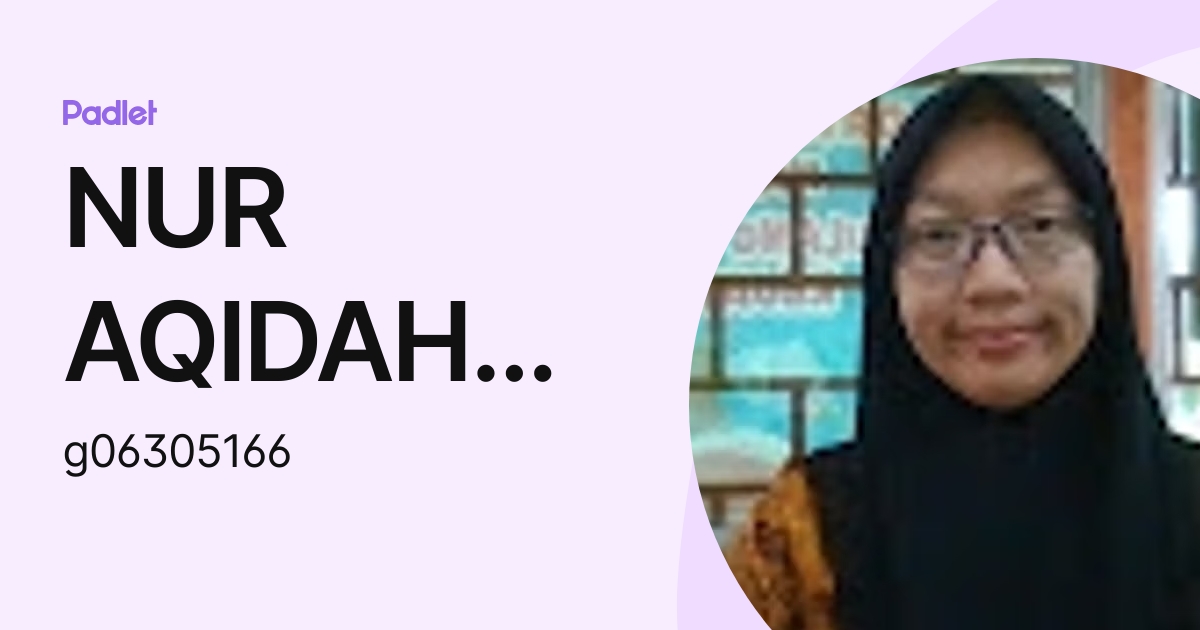 NUR AQIDAH BINTI OSMAN KPM-Guru (g06305166) profile | Padlet