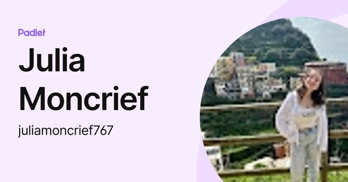 Julia Moncrief (juliamoncrief767) profile | Padlet