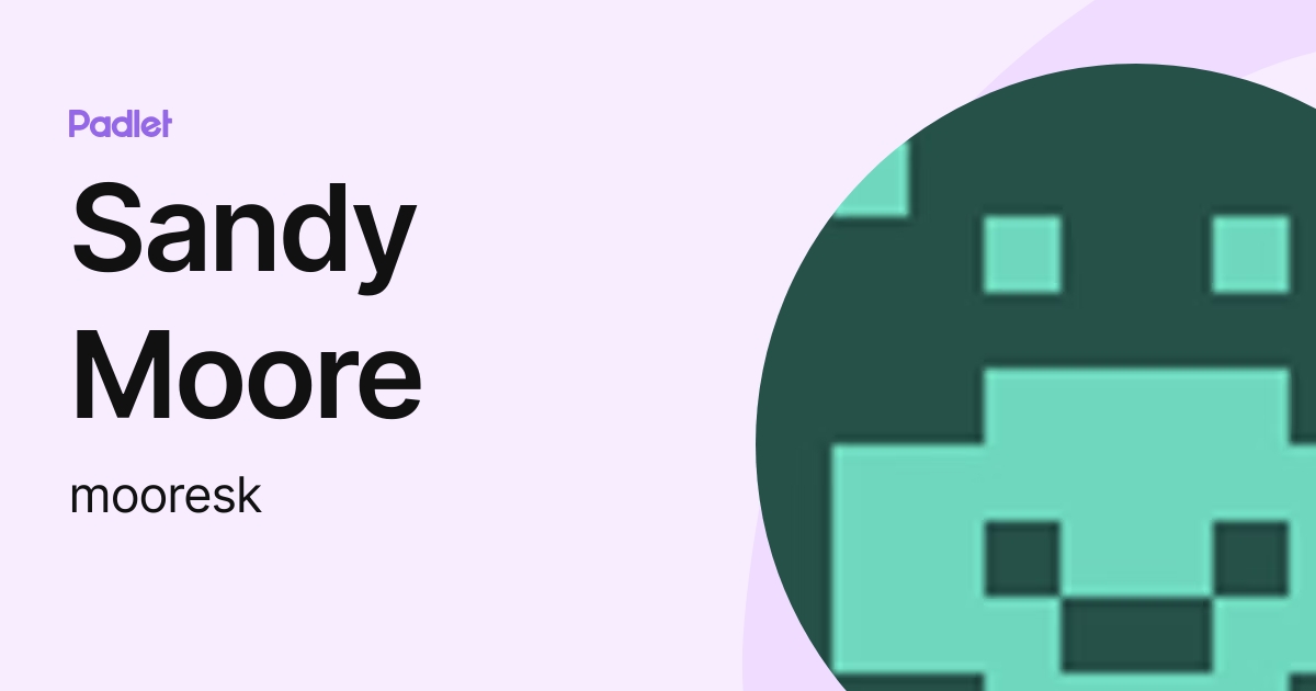 Sandy Moore (mooresk) profile | Padlet