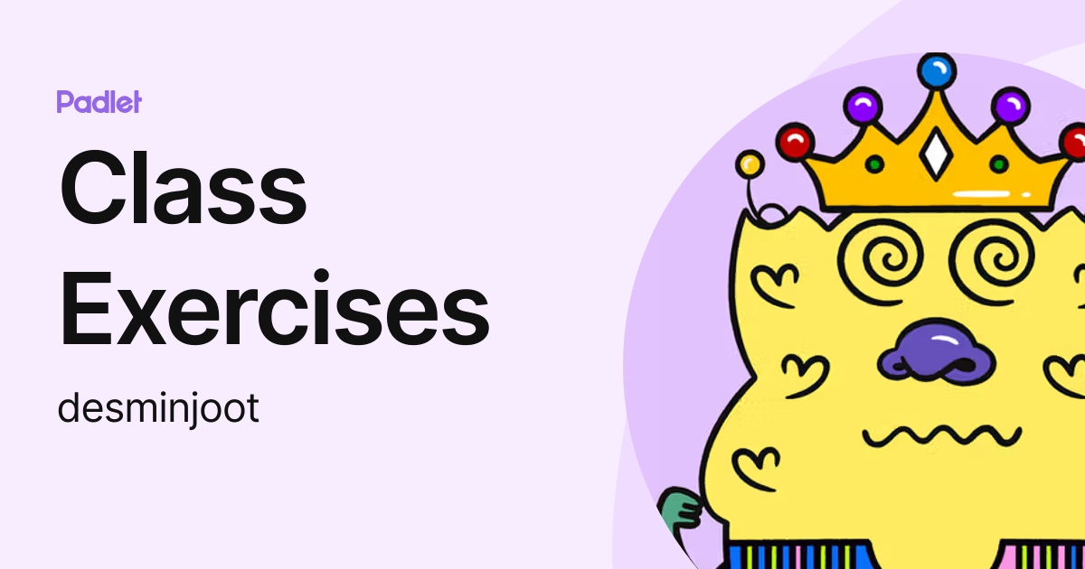 Class Exercises (desminjoot) profile | Padlet