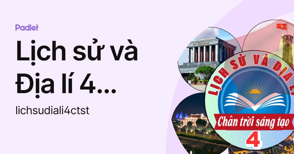 Lịch sử và Địa lí 4 (CTST) (lichsudiali4ctst) profile | Padlet