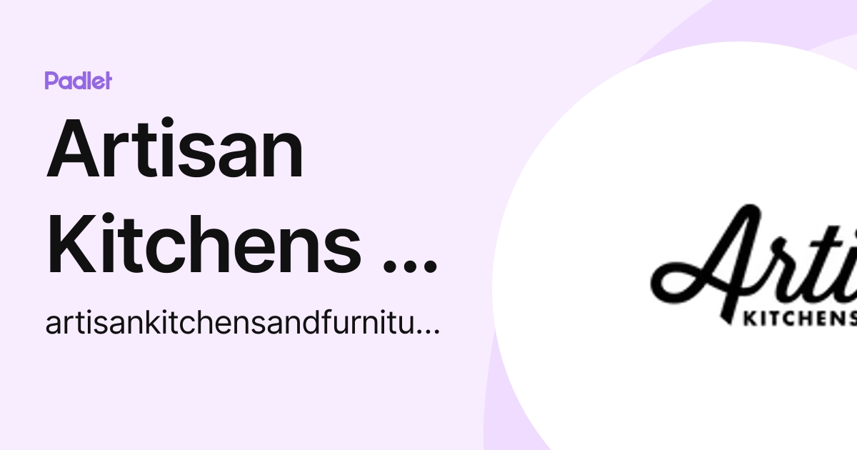 Artisan Kitchens & Furniture (artisankitchensandfurniture) profile | Padlet