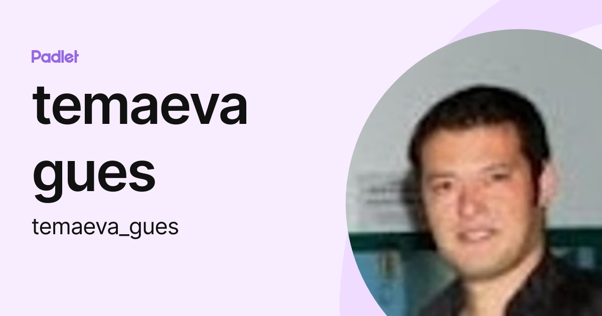 temaeva gues (temaeva_gues) profile | Padlet