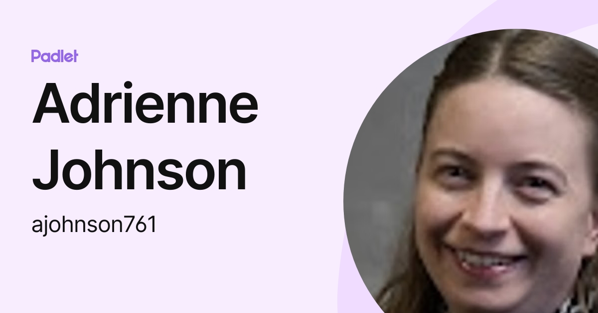 Adrienne Johnson (ajohnson761) profile | Padlet