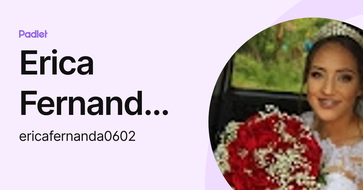 Erica Fernanda Braine (ericafernanda0602) profile | Padlet